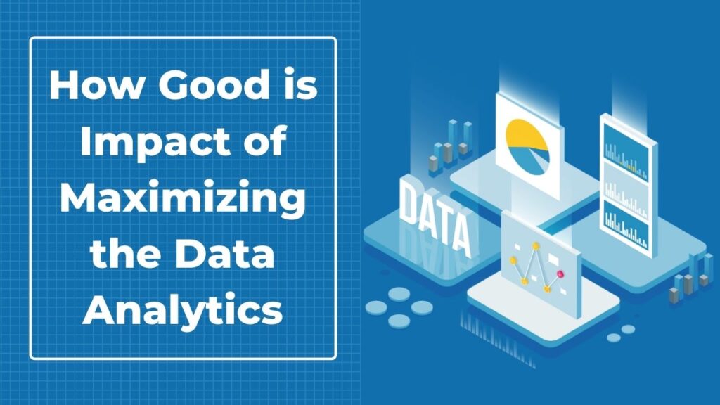 How Good is Impact of Maximizing the Data Analytics Course in Bangalore